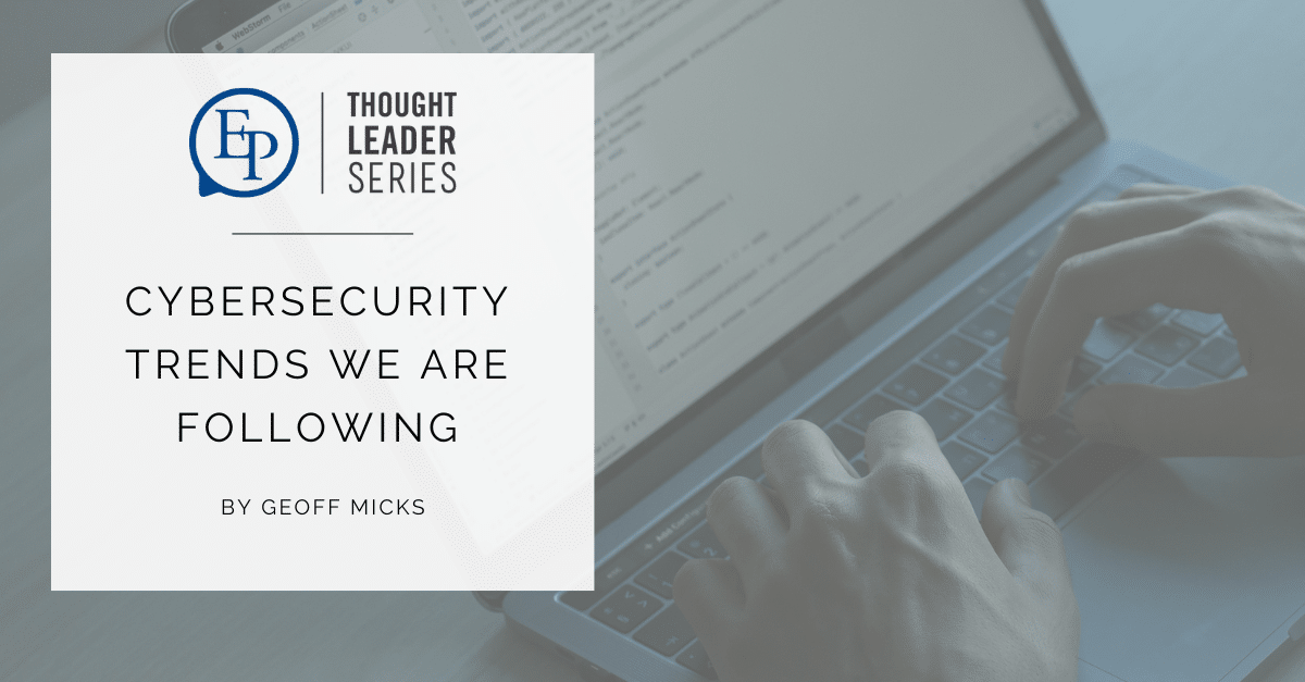 Cybersecurity Trends We Are Following - Executive Platforms: Thought ...